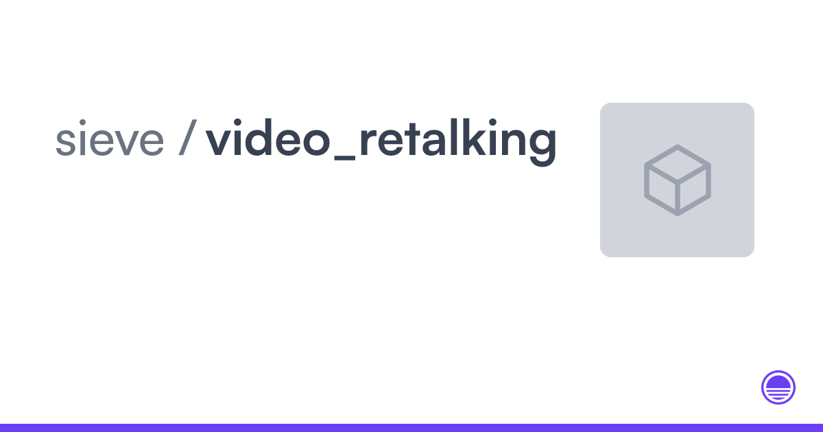 Video Retalking by Sieve — Run with an API